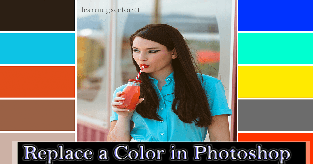 How to Replace a Color in Photoshop - learningsector21